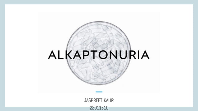 ALKAPTONURIA | PDF | Blood Disorders | Diseases and Conditions