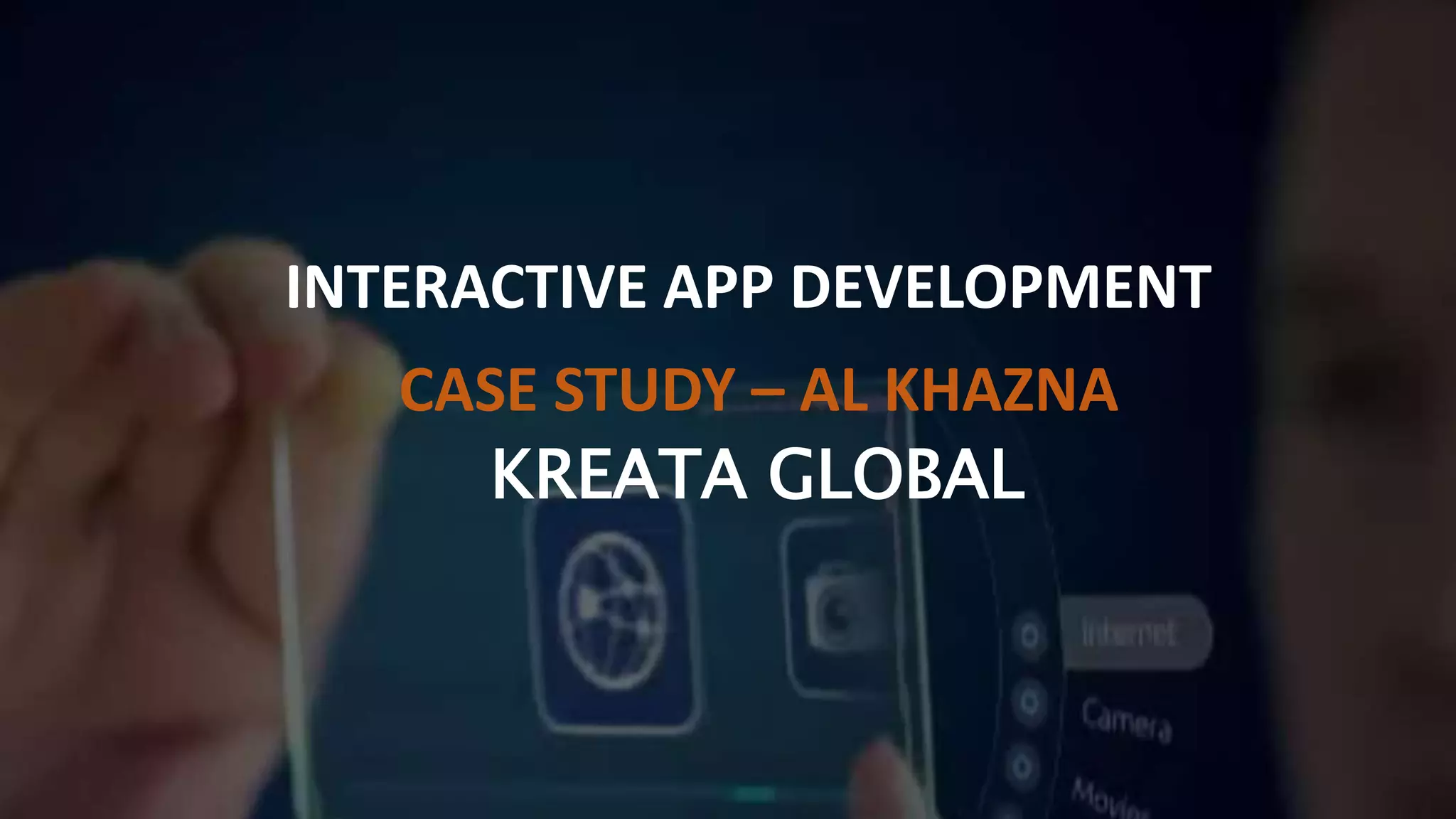 Interactive Application Development Case Study - Al Khazna | PPT