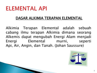 Alkimia terapan elemental api | PPTX