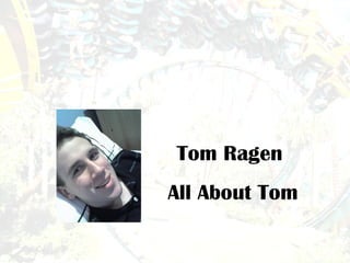 All About Tom Presentation | PPT