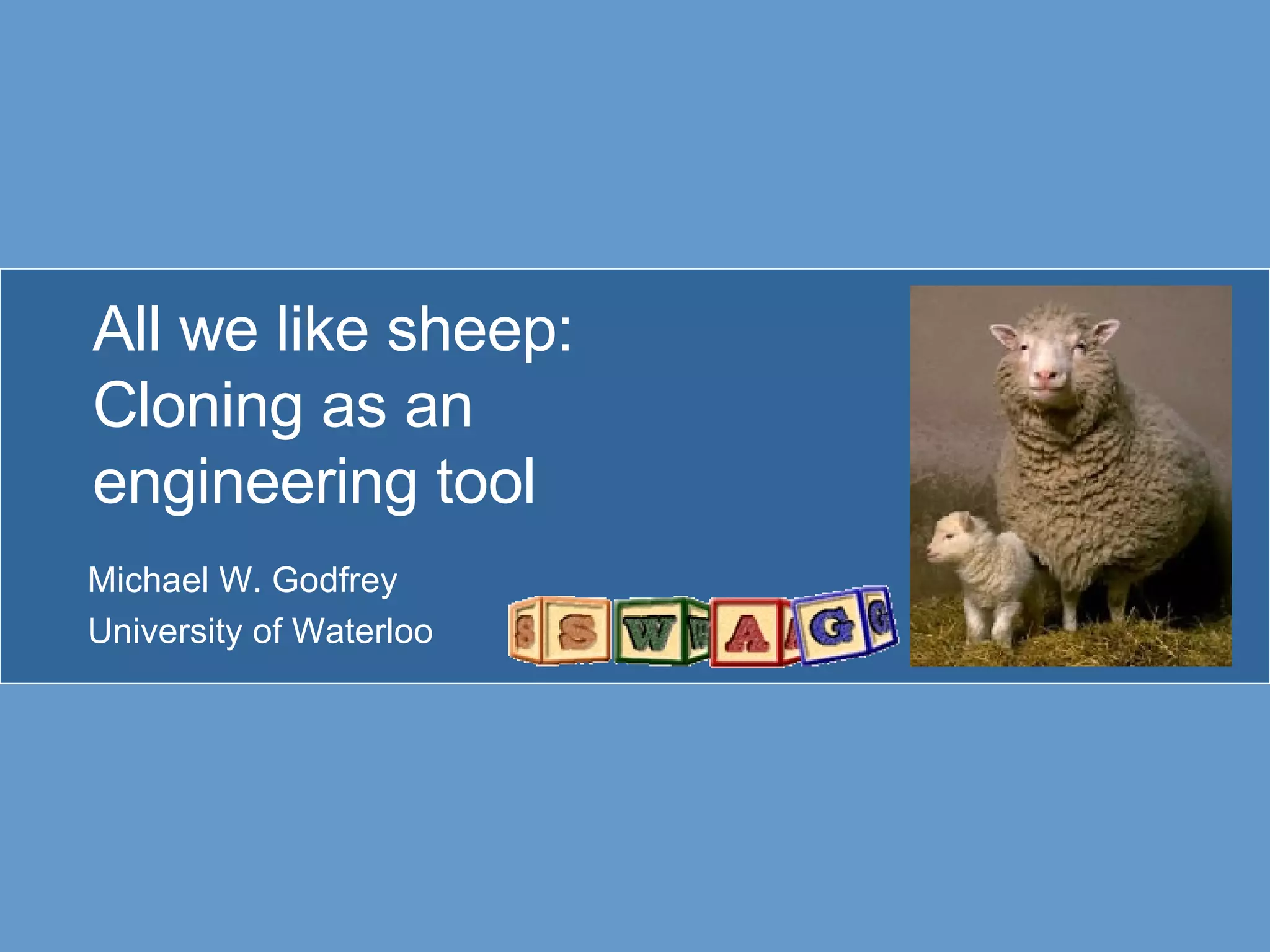 All we like sheep: Cloning as an Engineering Tool | PPT