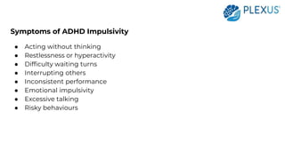 All you need to know About ADHD Impulsivity - Plexus | PPT