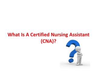 All About Certified Nursing Assistant | PPSX