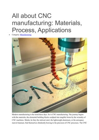 All about CNC manufacturing Materials, Process, Applications.pdf