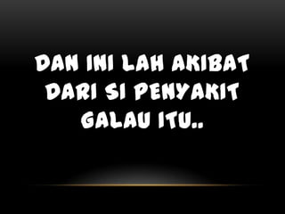 All about galau | PPTX