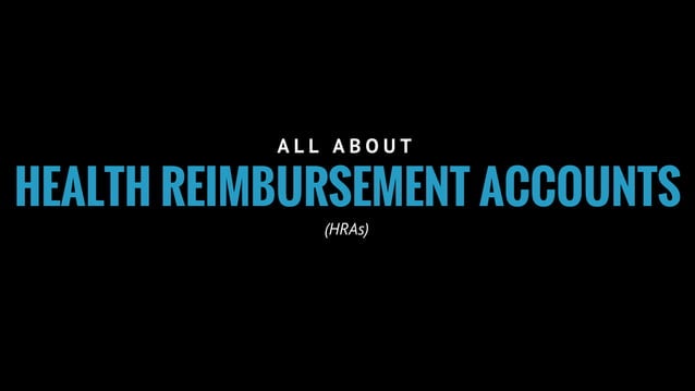 All About Health Reimbursement Accounts (HRAs) | PPT