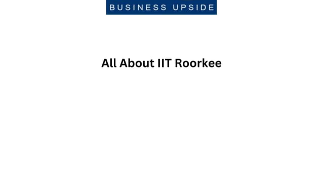 All About IIT Roorkee | PPT