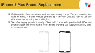 All about iphone 8 plus replacement parts with mobilesentrix | PPTX