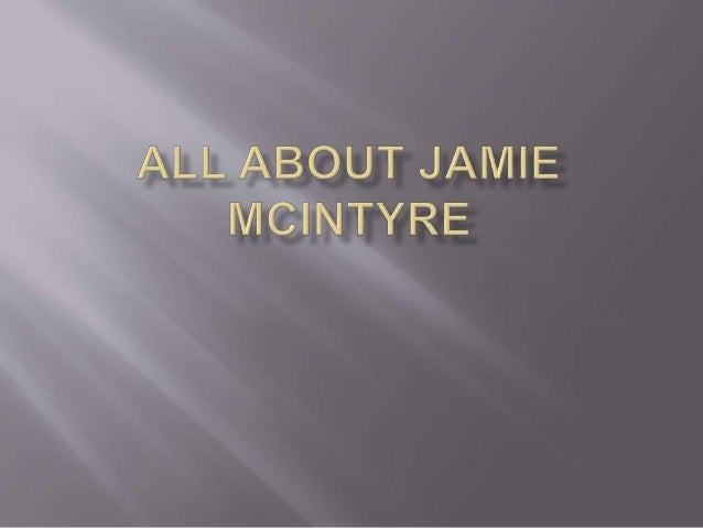 All About Jamie McIntyre | PPT