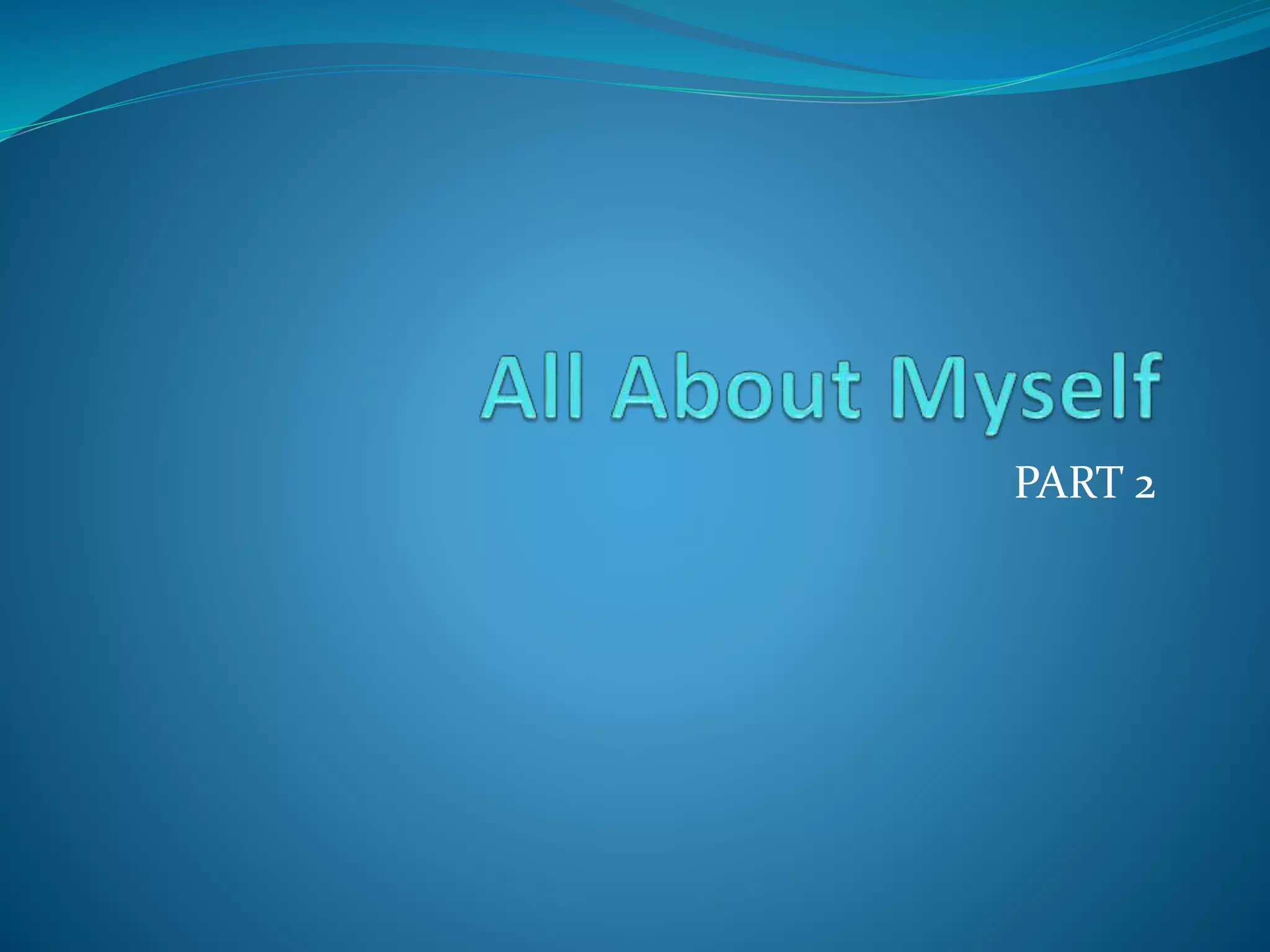 All about myself part 2 | PPTX