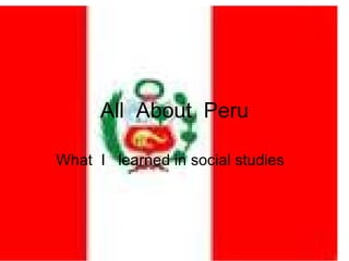 All About Peru | PPT