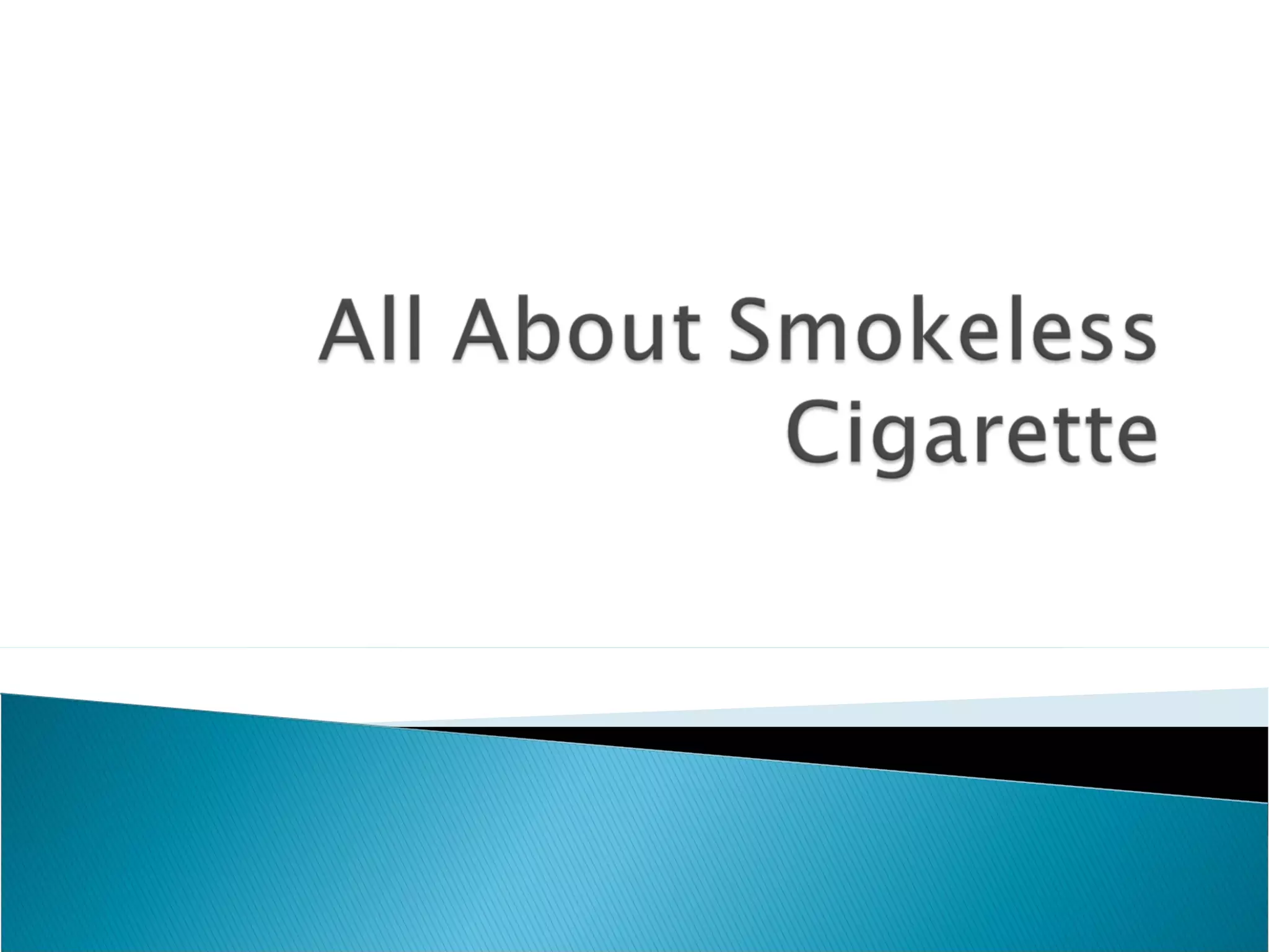 All about smokeless cigarette | PPT | Illegal Drugs, Tobacco ...