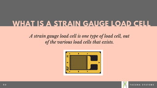 All About Strain Gauge Load Cell - Tacuna Systems | PPT