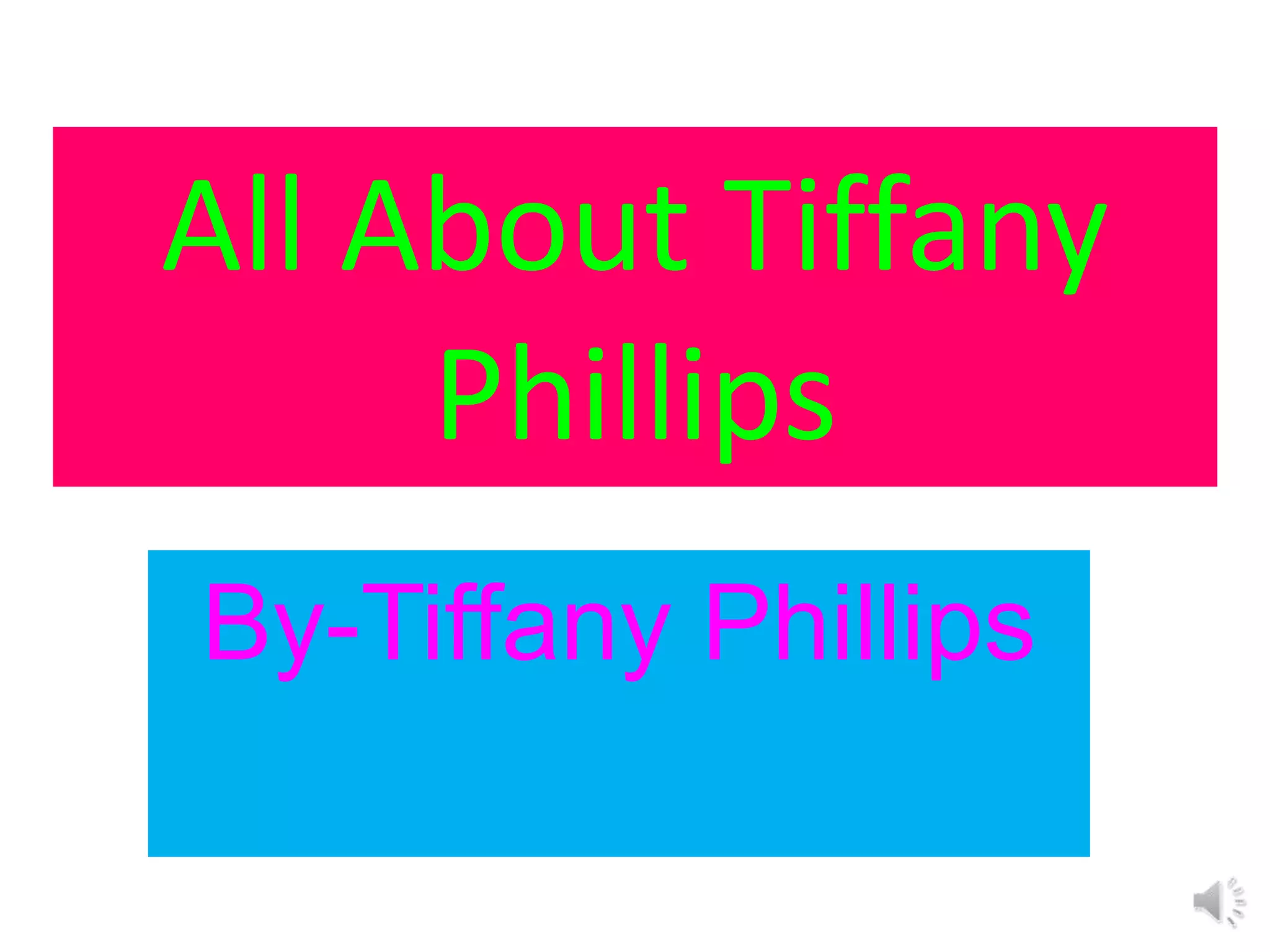 The LIfe of Tiffany Phillips | PPT