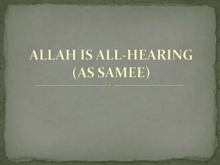 Allah is all hearing (as samee) | PPTX
