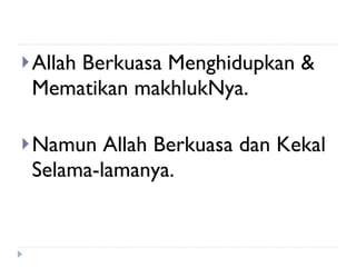 Allah maha berkuasa untuk menghidupkan & mematikan | PPT