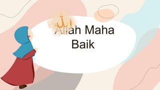 Allah SWT Maha Baik - Media Dakwah Indonesia.pptx