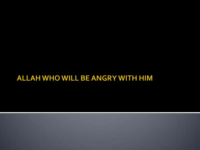 Allah who will be angry with him | PPT