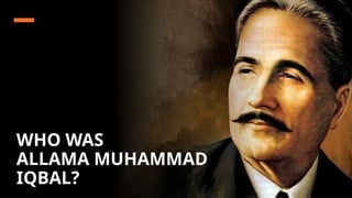 Who Allama Muhammad Iqbal? Pakistan National Poet | PPTX