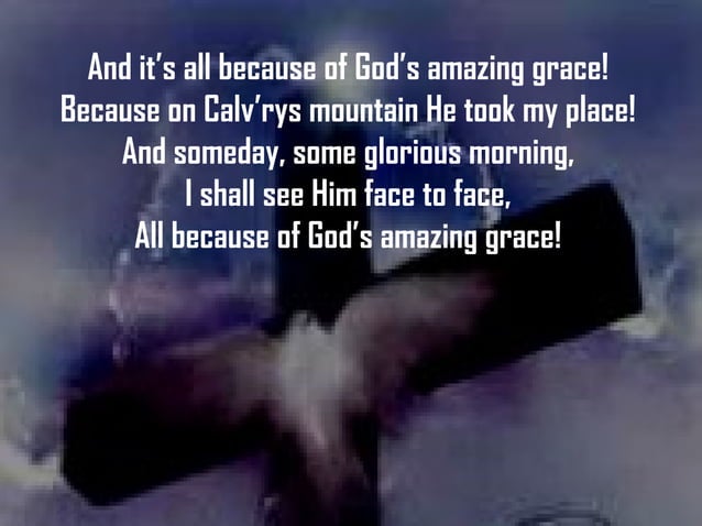 All because of god's amazing grace | PPT
