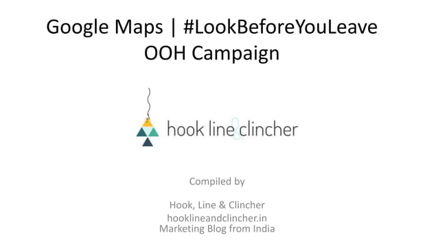 Google Maps | #LookBeforeYouLeave OOH Campaign | PPTX