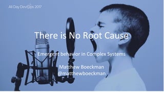 All Day DevOps 2017 - There is No Root Cause | PPT