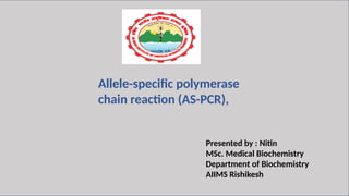 Allele specific Polymerase chain reaction (PCR)).pptx