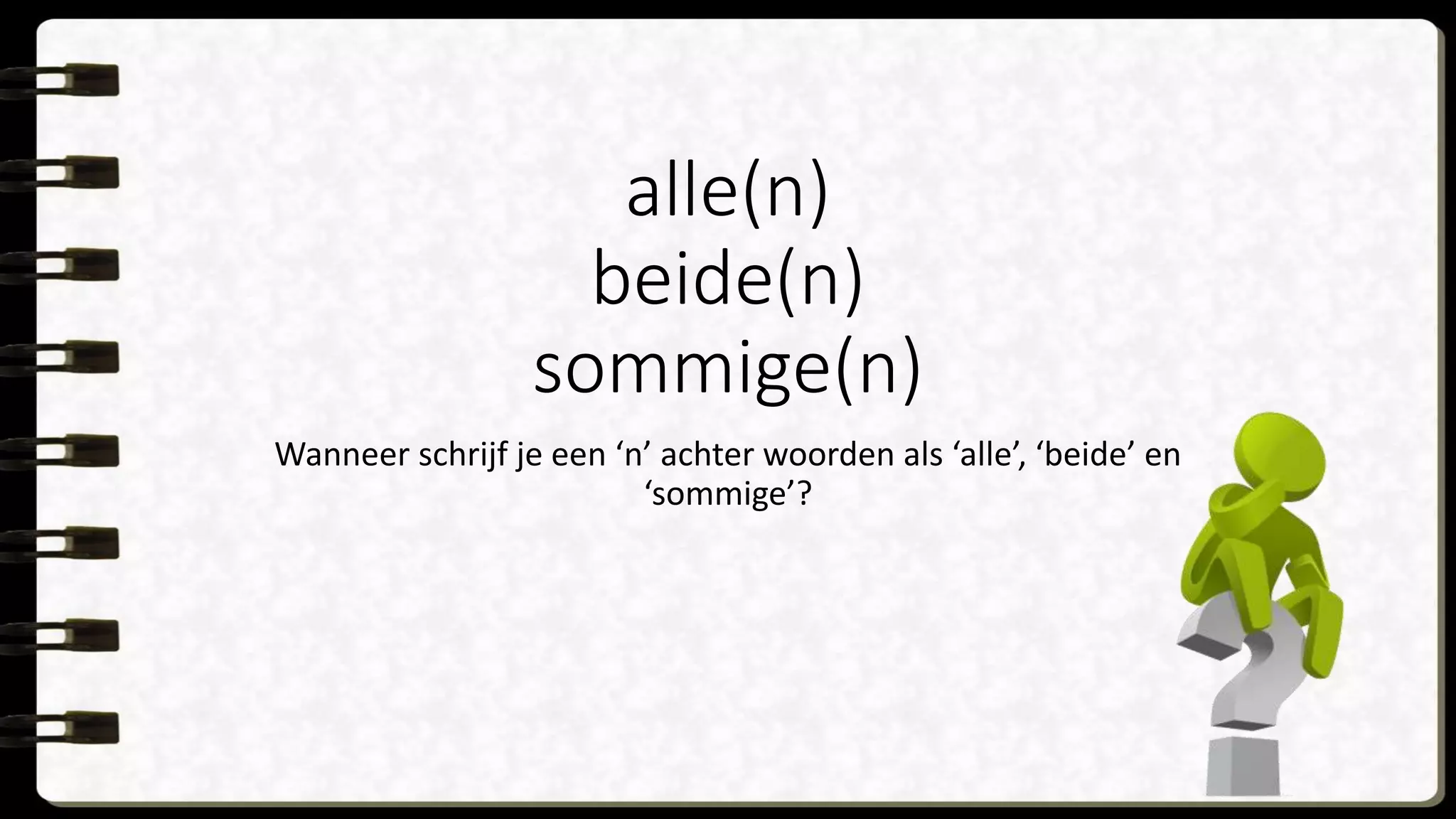 Alle of allen, beide of beiden, sommige of sommigen | PPTX