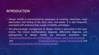 Allergic rhinitis is characterized by paroxysms of sneezing, rhinorrhea ...
