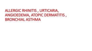 Allergic rhinitis ,Atopic dermatitis, urticaris | PPTX