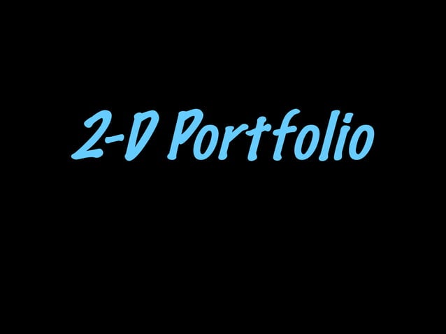 Alyssa Alley 2-D Portfolio | PPT