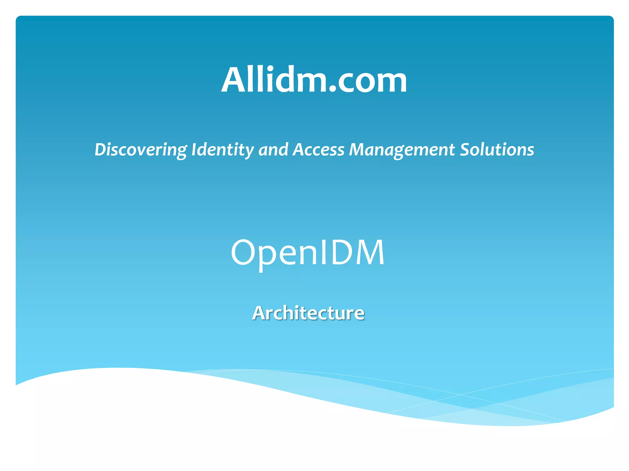 Identity Manager Opensource OpenIDM Architecture | PPTX