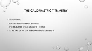 Volumetric titrimetric analysis-Calorimetric analysis | PPTX
