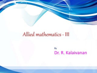 Allied mathematics iii | PPT
