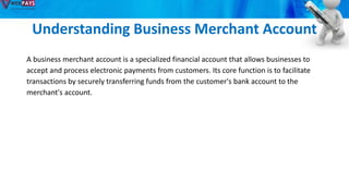 All in Detail About Business Merchant Account | PPTX