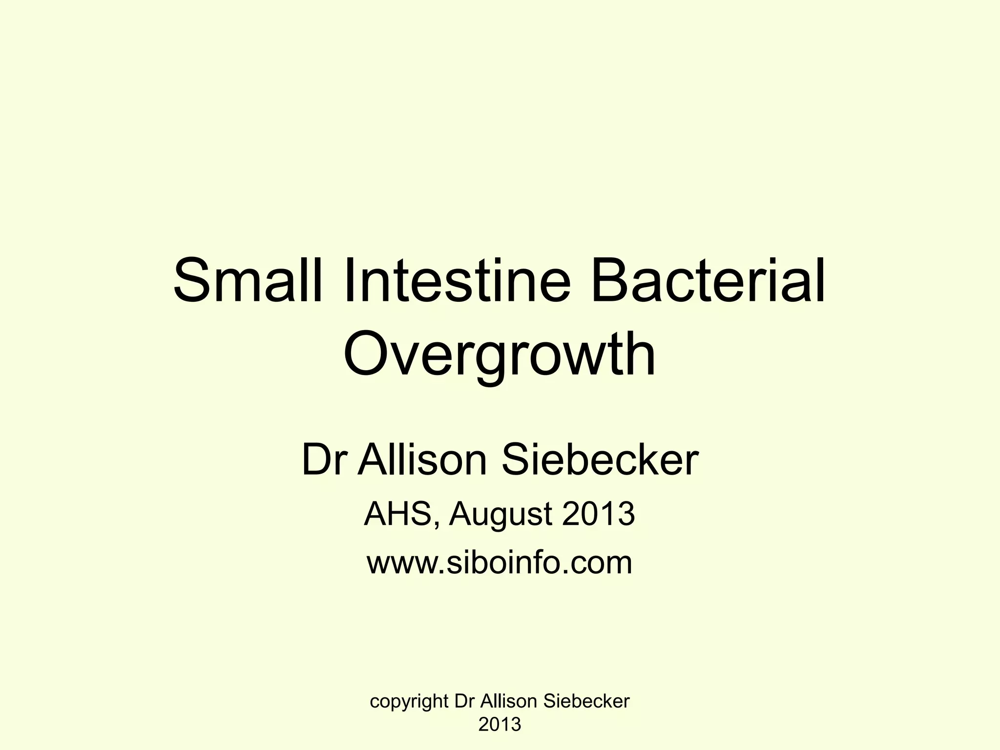 AHS13 Allison Siebecker — Small Intestine Bacterial Overgrowth | PPT