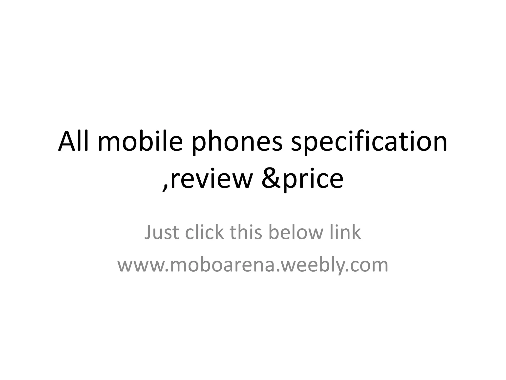 All mobile phones specification review &price | PPT