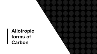 Allotropic forms of carbon | PPTX