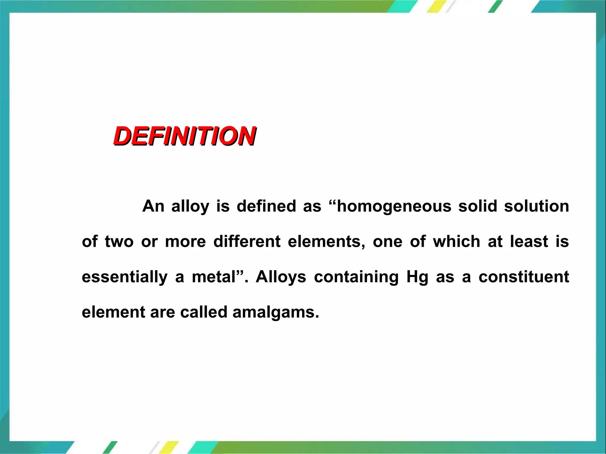 ALLOYS PROPERTIES OF ALLOYs, PURPOSE OF ALLOYING | PPT