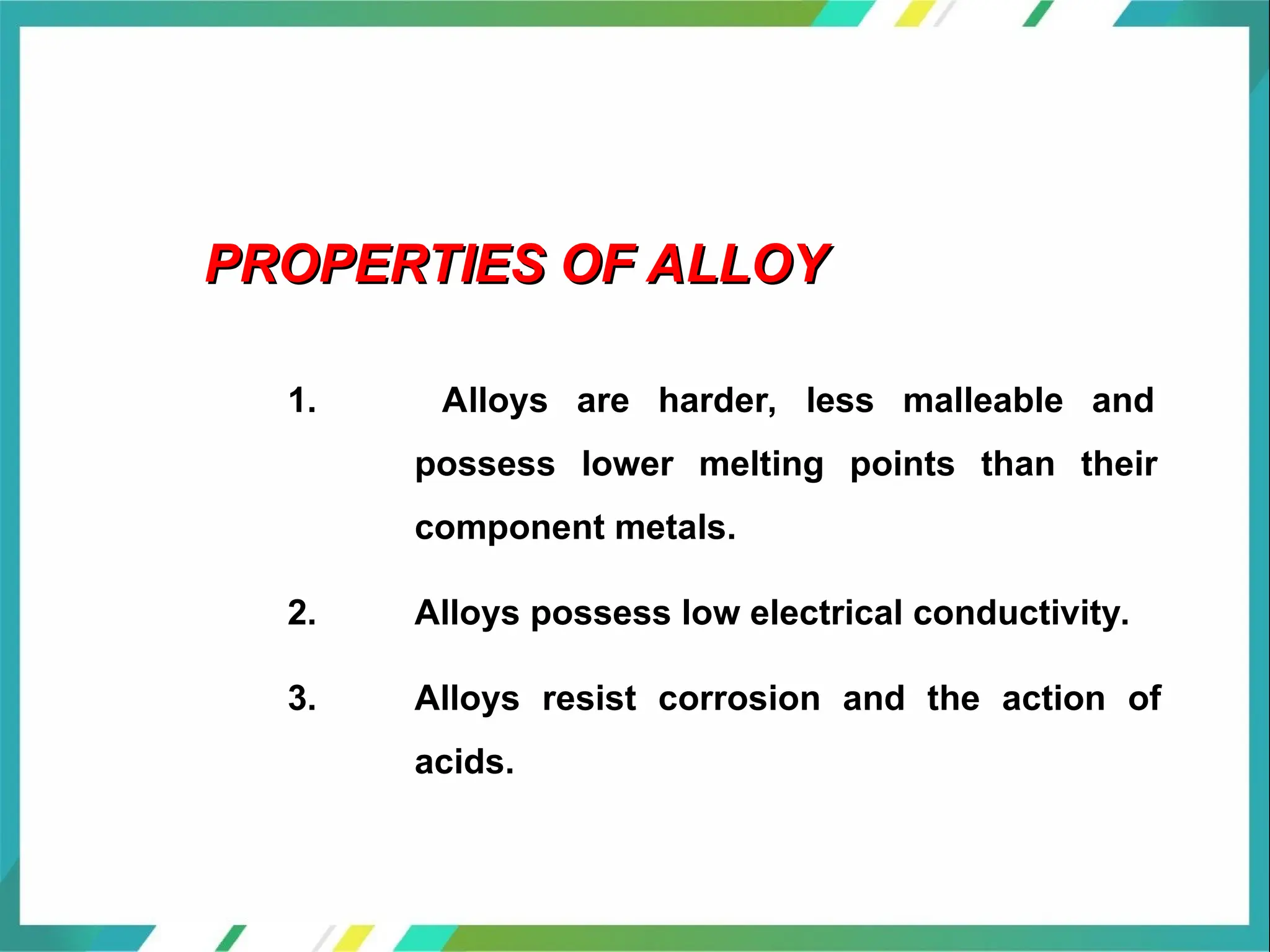 ALLOYS PROPERTIES OF ALLOYs, PURPOSE OF ALLOYING | PPT