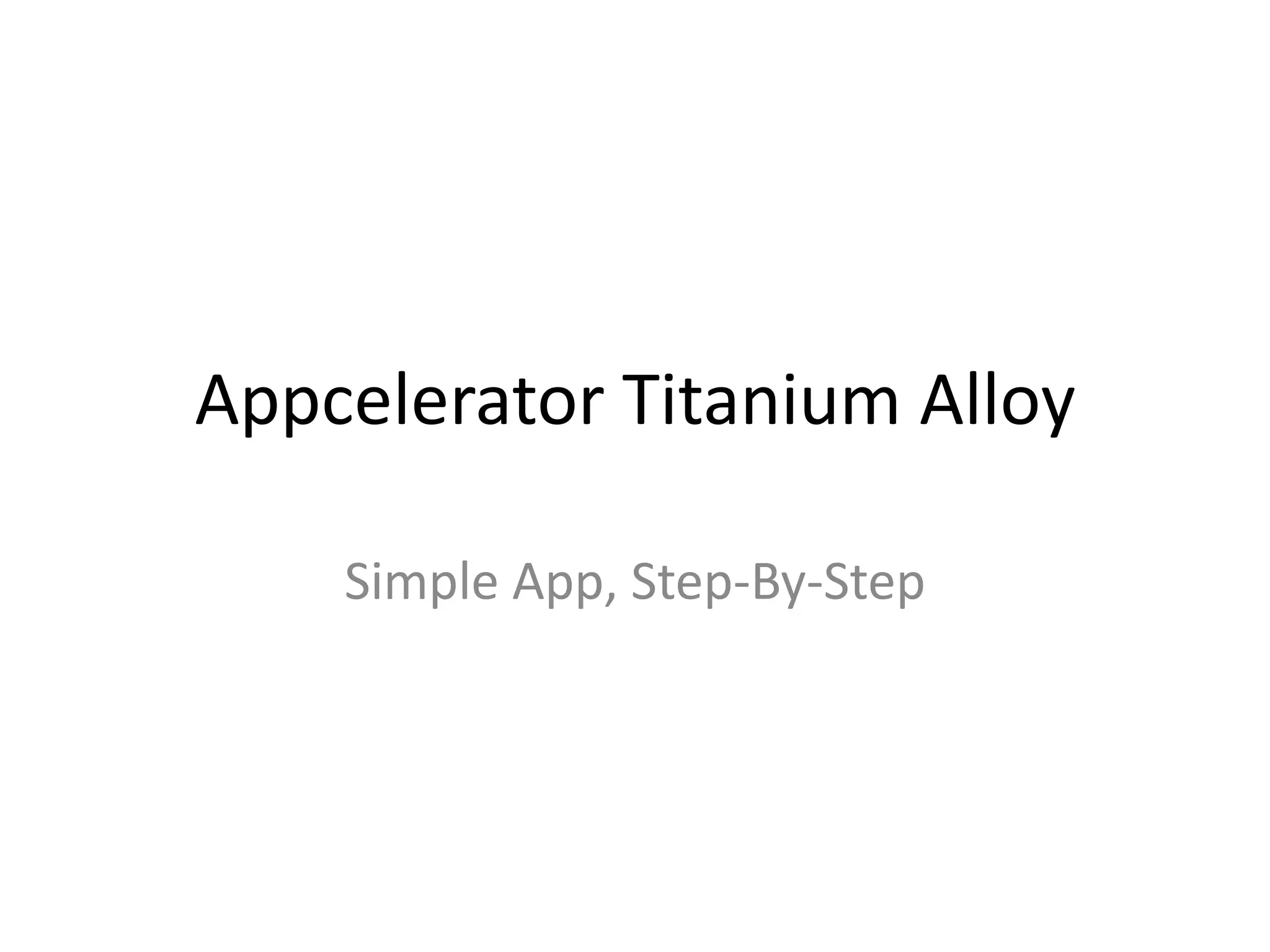 Getting Started With Appcelerator Titanium Alloy Ppt