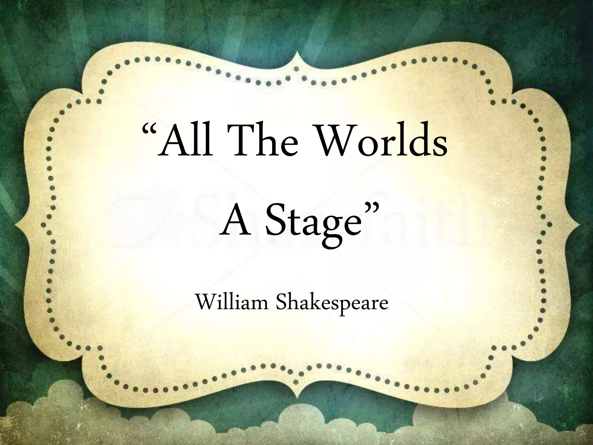 All The Worlds A Stage | PPTX