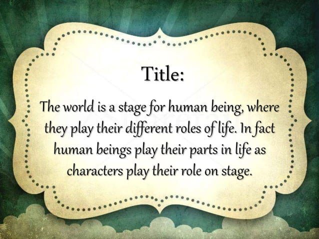 All The Worlds A Stage | PPTX