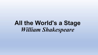 All the World's a Stage.pptx