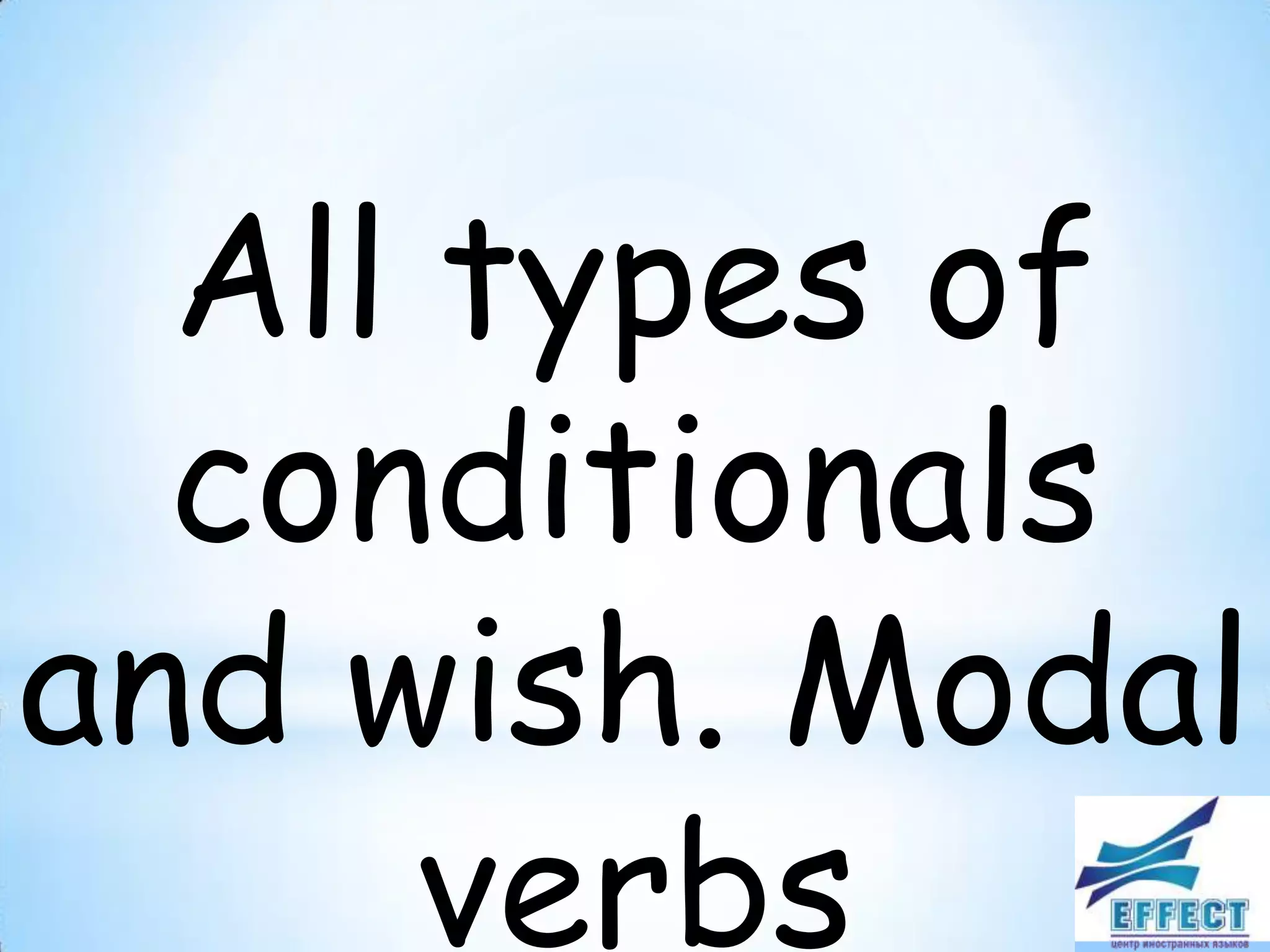 All types of conditionals and wish. modal verbs | PPTX