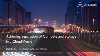 Achieving Separation of Compute and Storage in a Cloud World | PPT