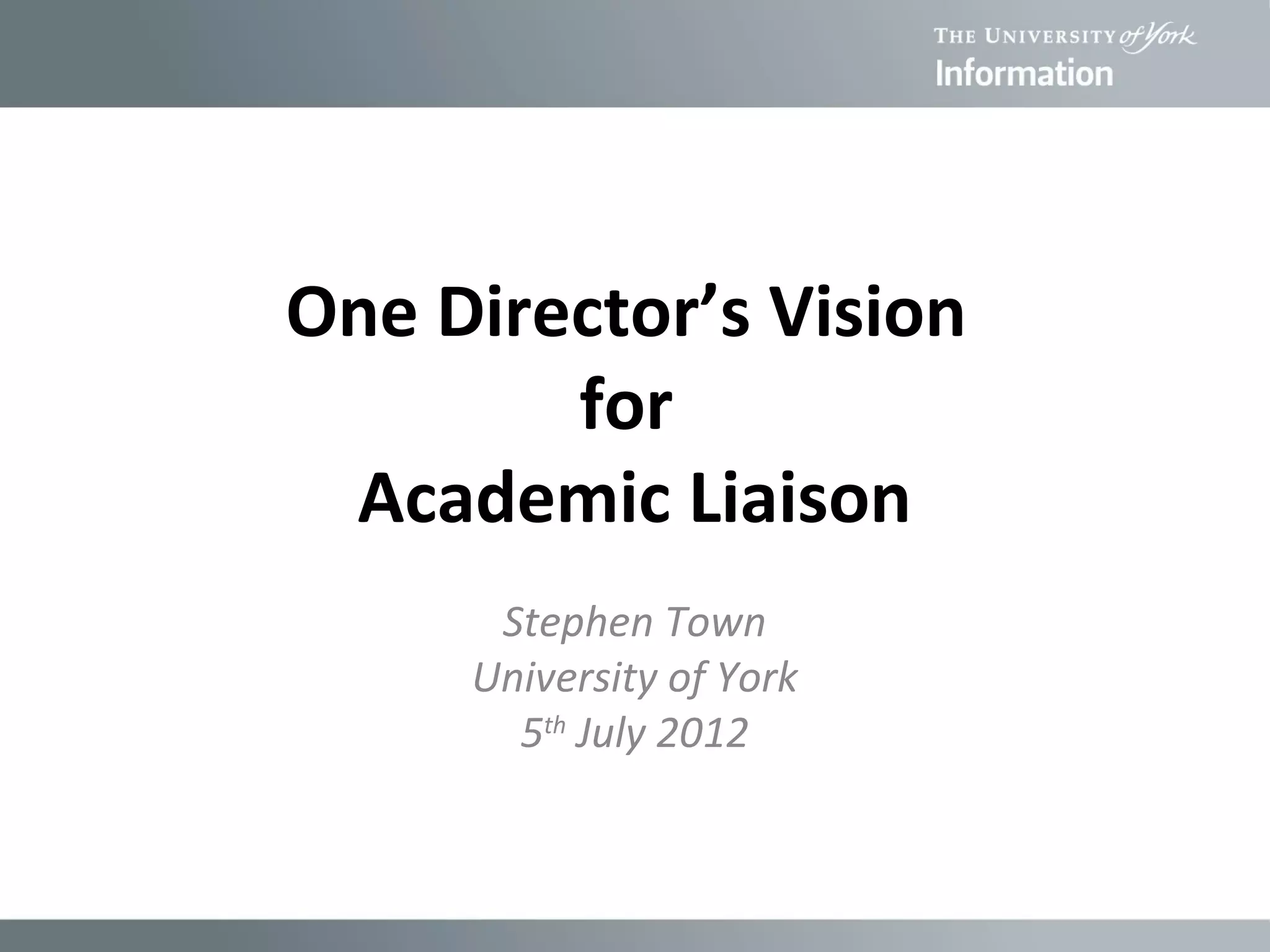 One Director's Vision for Academic Liaison | PPT