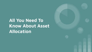 All You Need To Know About Asset Allocation | PPT