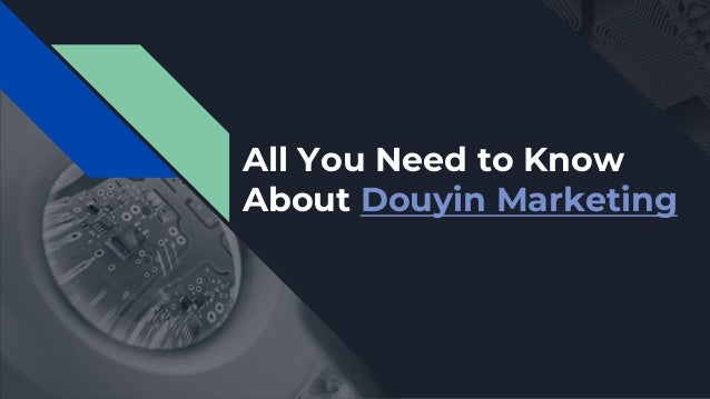 All You Need to Know About Douyin Marketing | PPTX