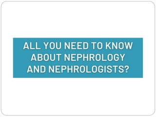 All You Need to Know About Nephrology and Nephrologists - AMRI ...